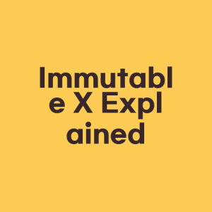 Immutable X Explained - COE
