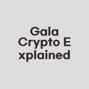 Gala Crypto Explained - COE